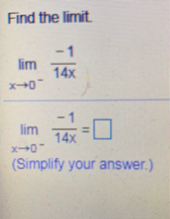 Solved Find the limit 1-+0* lim 1-0- (Simplify your answer) | Chegg.com