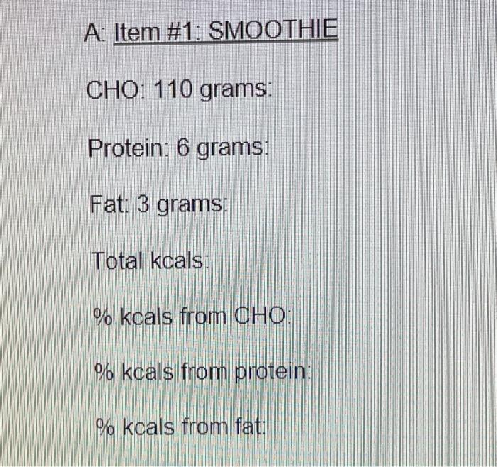 Solved A: Item #1: SMOOTHIE CHO: 110 grams: Protein: 6 | Chegg.com