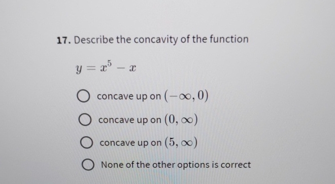 Solved Describe the concavity of the functiony=x5-xconcave | Chegg.com