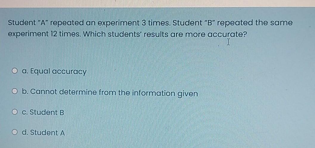 Solved Student "A" repeated an experiment 3 times. Student | Chegg.com