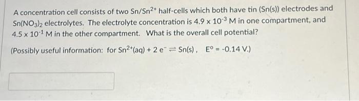 Solved A concentration cell consists of two Sn/Sn2+ | Chegg.com