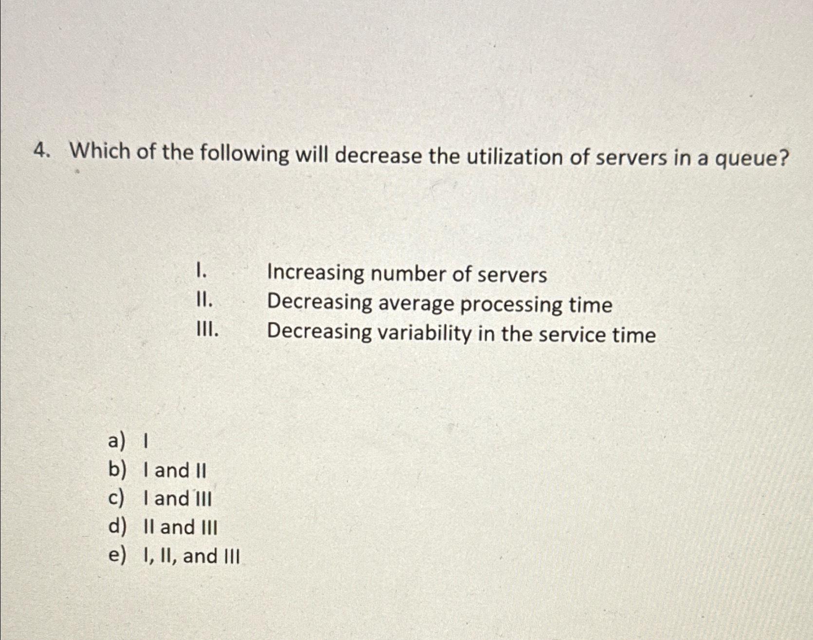 Solved Which of the following will decrease the utilization | Chegg.com