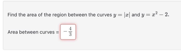 Solved Find the area of the region between the curves y=∣x∣ | Chegg.com