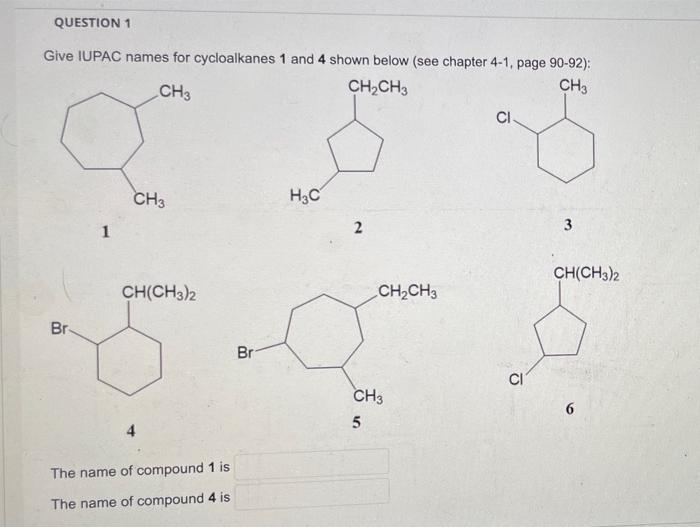 Solved QUESTION 1 Give IUPAC names for cycloalkanes 1 and 4 | Chegg.com