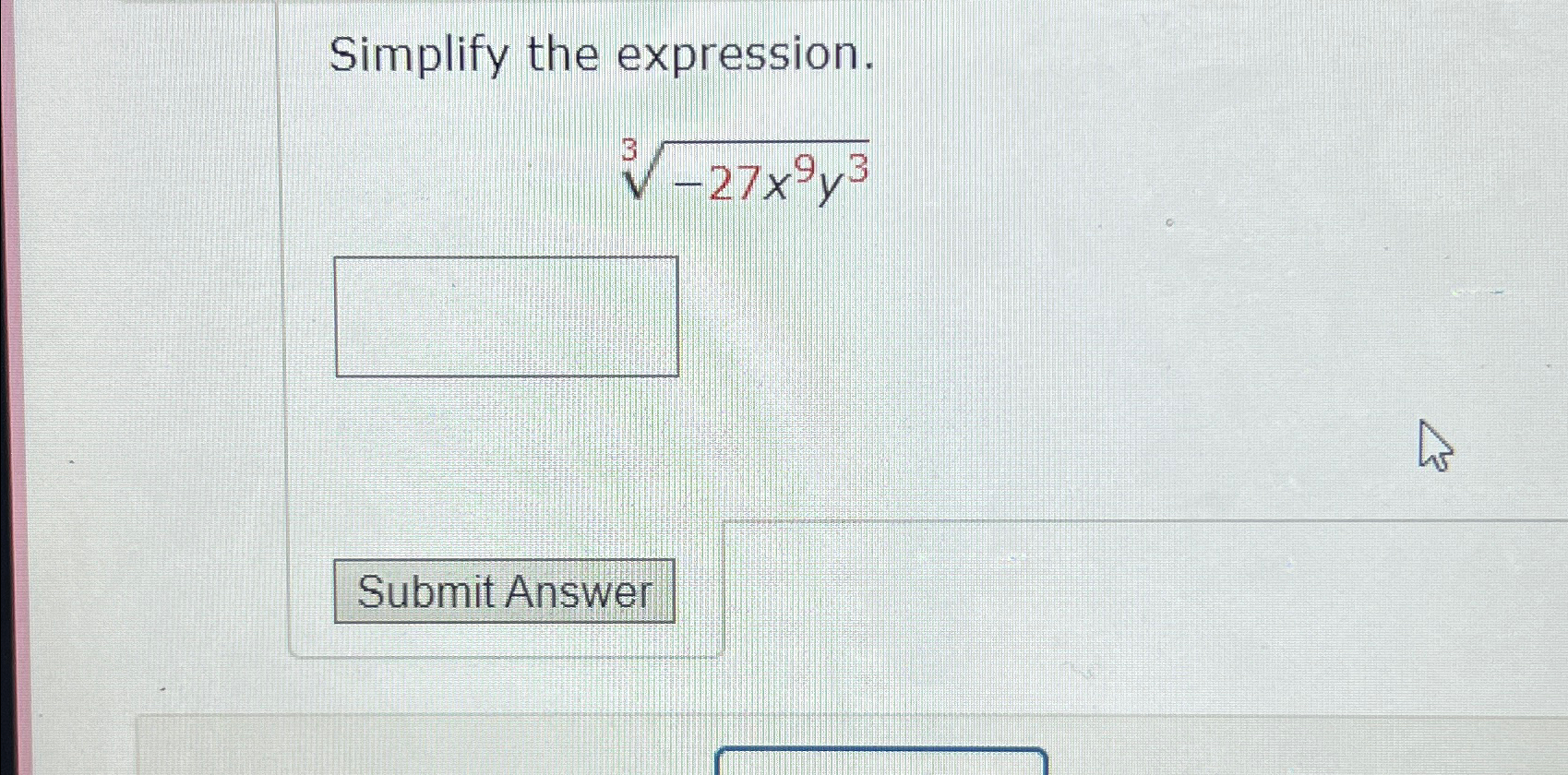 Solved Simplify the expression.-27x9y33 | Chegg.com Solved Simplify the expression.-27x9y33 | Chegg.com