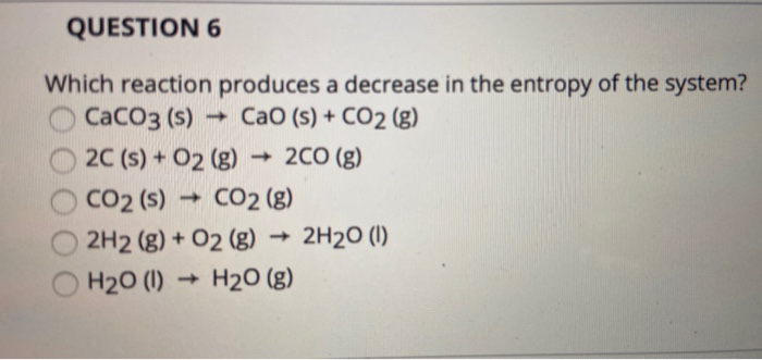 Solved QUESTION 6 Which reaction produces a decrease in the | Chegg.com