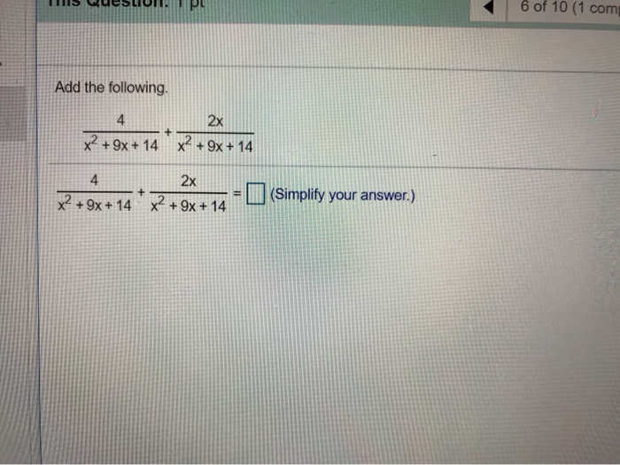 Solved 6 of 10 (1 com Add the following 4 x2 +9x+14 x2 +9x+ | Chegg.com