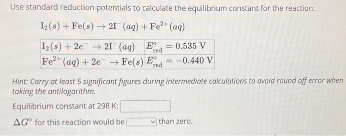 Solved Use standard reduction potentials to calculate the | Chegg.com