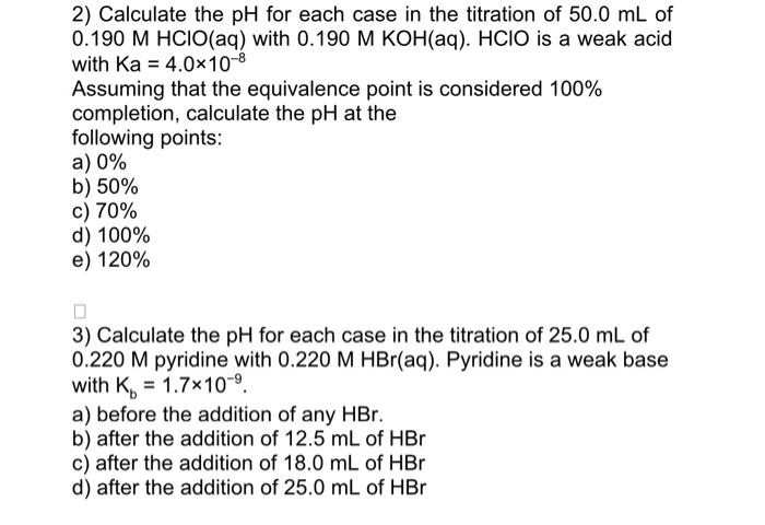 Solved 2) Calculate the pH for each case in the titration of | Chegg.com
