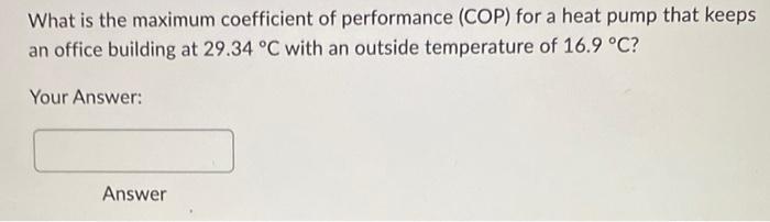 Solved What is the maximum coefficient of performance (COP) | Chegg.com
