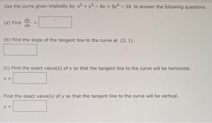 Solved Use the curve given implicitly by x2 + y2 - 8x = 5y4 | Chegg.com