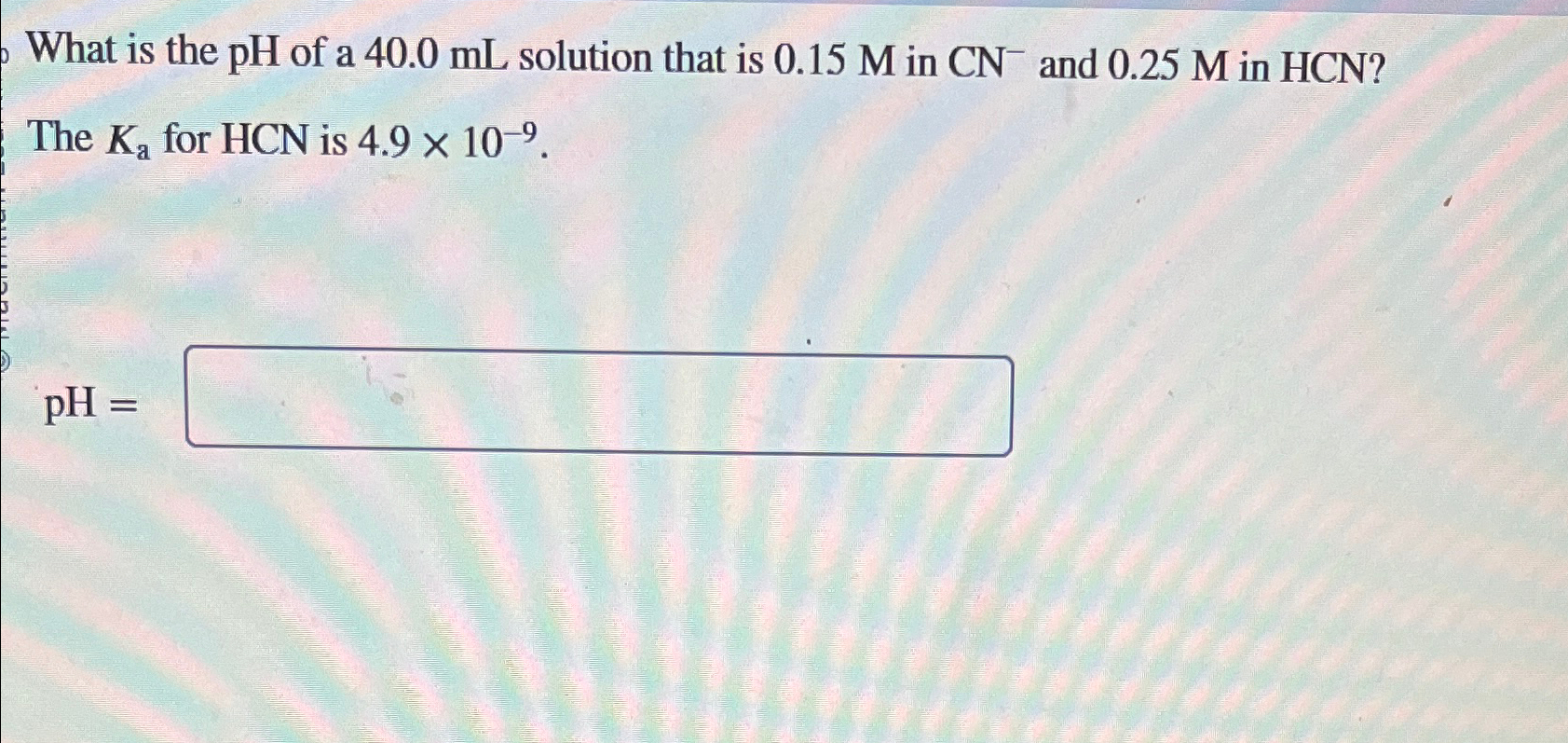 What is the pH ﻿of a 40.0mL ﻿solution that is 0.15M | Chegg.com
