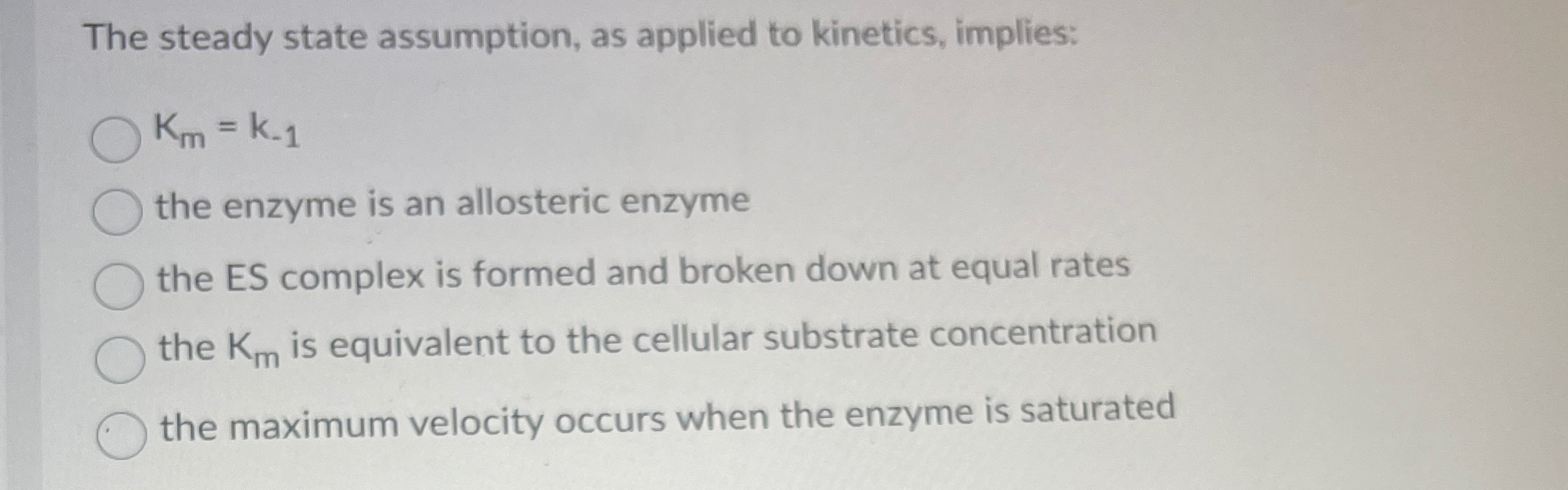 Solved The steady state assumption, as applied to kinetics, | Chegg.com