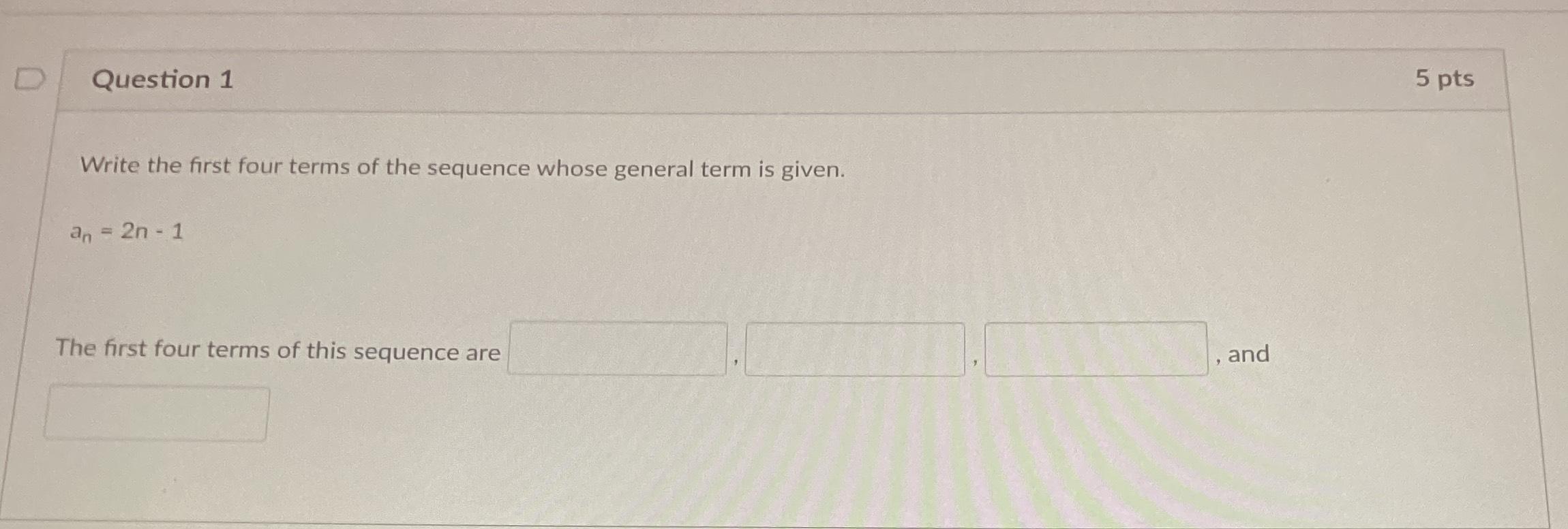 Solved Question 15 ﻿ptsWrite the first four terms of the | Chegg.com