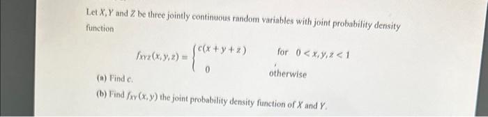 Solved Let X,Y and Z be three jointly continuous random | Chegg.com