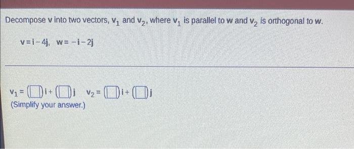 Solved Decompose v into two vectors, v_{1} and v_{2}, where | Chegg.com