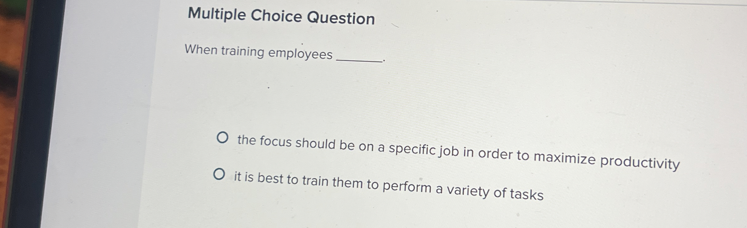 Solved Multiple Choice QuestionWhen training employeesthe | Chegg.com