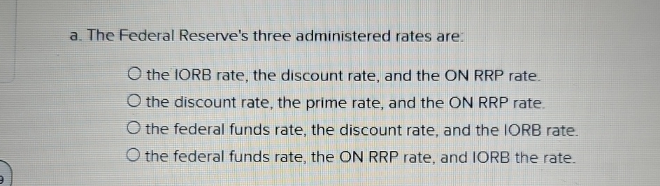 Solved a. ﻿The Federal Reserve's three administered rates | Chegg.com