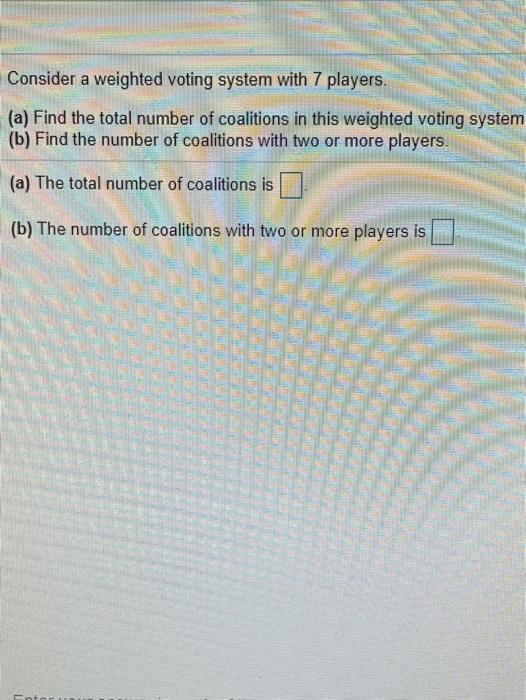 Solved Consider a weighted voting system with 7 players. (a) | Chegg.com