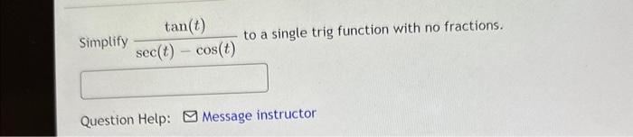 Solved Simplify sec(t)−cos(t)tan(t) to a single trig | Chegg.com