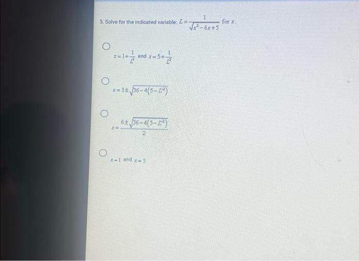 Solved 5. Solve for the indicated variable: L=x2−6x+51 for | Chegg.com