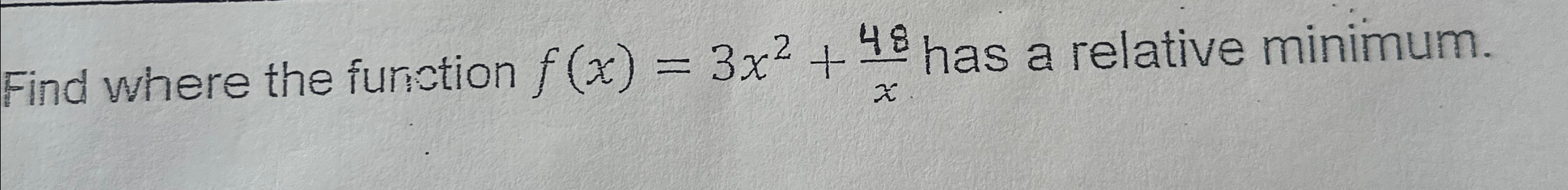 Solved Find where the furction f(x)=3x2+48x ﻿has a relative | Chegg.com