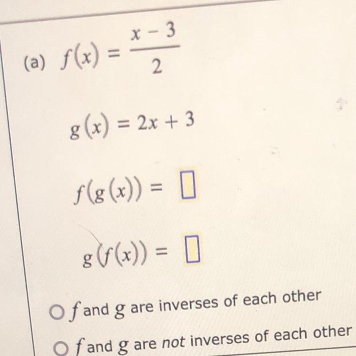 Solved f(x)=2x−3g(x)=2x+3f(g(x))=g(f(x))= f and g are | Chegg.com