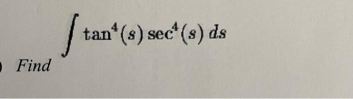 Solved ∫tan4(s)sec4(s)ds | Chegg.com