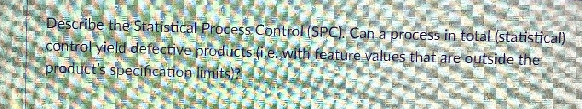 Solved Describe the Statistical Process Control (SPC). ﻿Can | Chegg.com