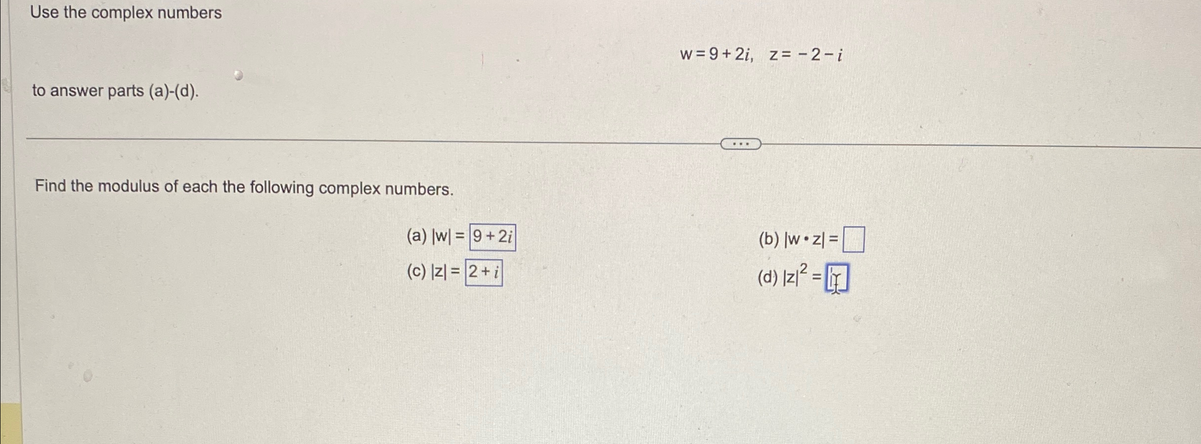 Solved Use the complex numbersw=9+2i,z=-2-ito answer parts | Chegg.com