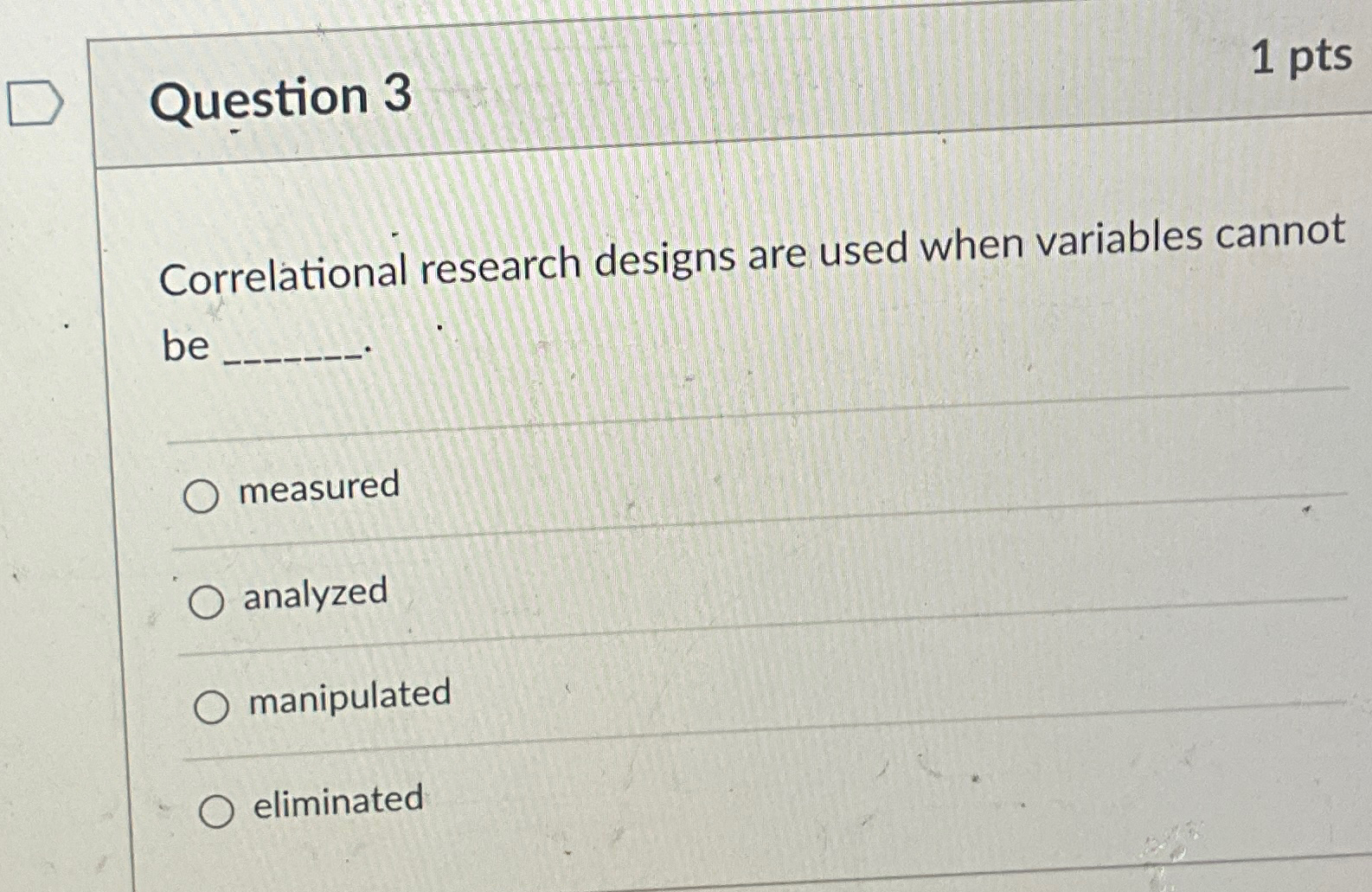 Solved Question 31ptsCorrelational research designs are used | Chegg.com