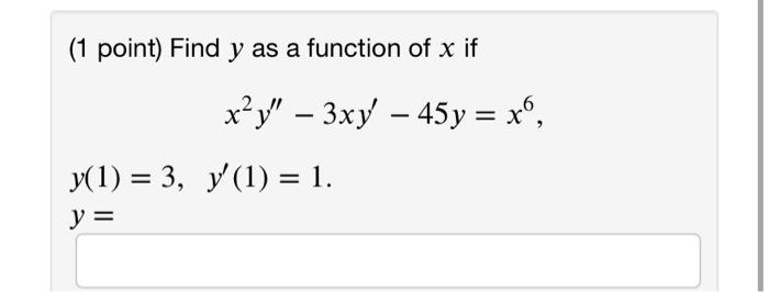 Solved (1 point) Find y as a function of x if xy" – 3xy' – | Chegg.com
