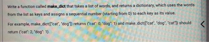 Solved Write a function called make_dict that takes a list | Chegg.com