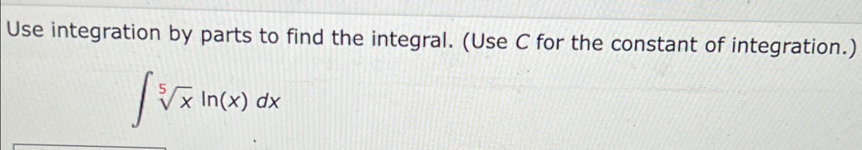 Solved Use integration by parts to find the integral. (Use C | Chegg.com