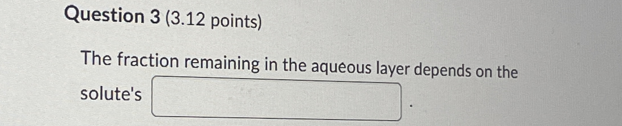 Solved Question 3 (3.12 ﻿points)The fraction remaining in | Chegg.com