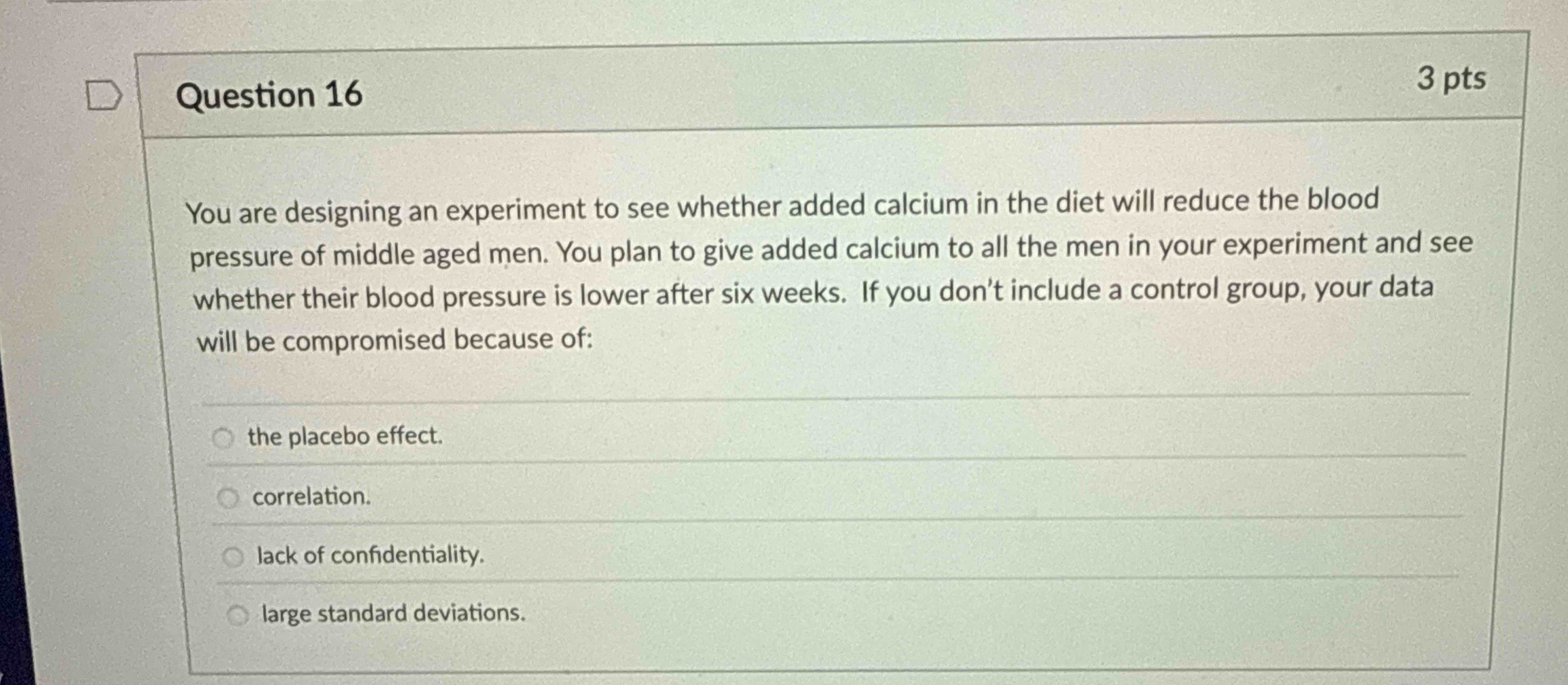 Solved Question 16You are designing an experiment to see | Chegg.com