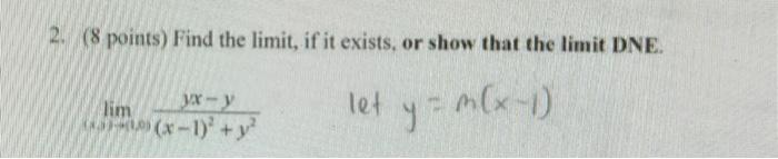 Solved 2. (8 points) Find the limit, if it exists, or show | Chegg.com