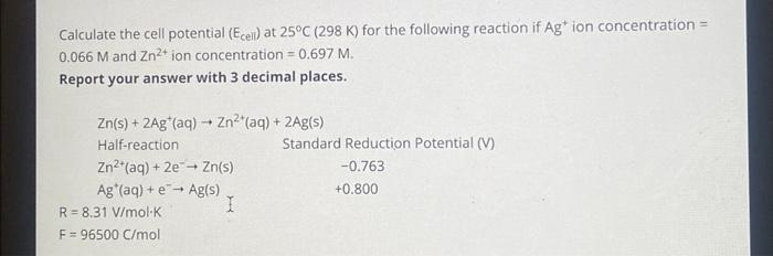 Solved Calculate the cell potential (Ecell ) at 25∘C(298 K) | Chegg.com
