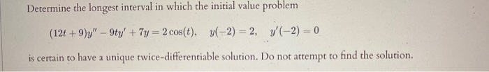 Solved Determine the longest interval in which the initial | Chegg.com