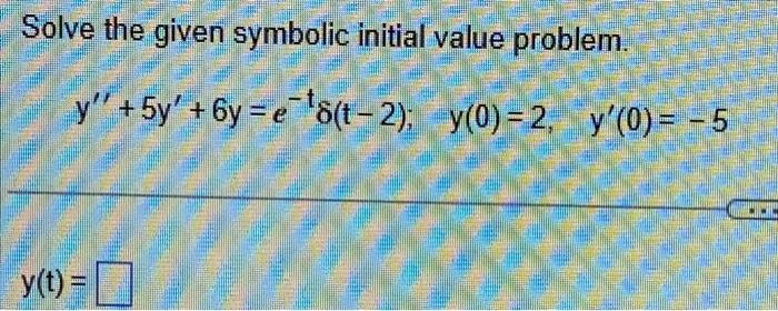 Solved Solve the given symbolic initial value problem. | Chegg.com