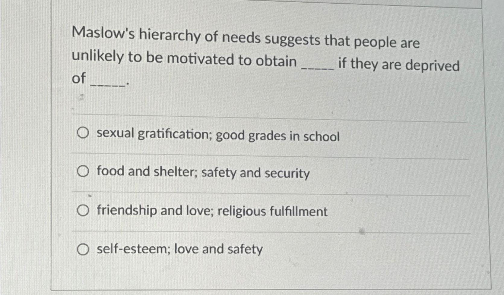 Solved Maslow's hierarchy of needs suggests that people are | Chegg.com