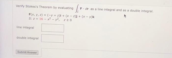 Solved Verify Stokes's Theorem by evaluating - F(x, y, z)= | Chegg.com