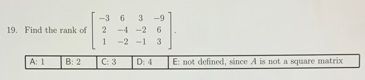 Solved Find the rank of [-363-92-4-261-2-13].\table[[A: 1,B: | Chegg.com