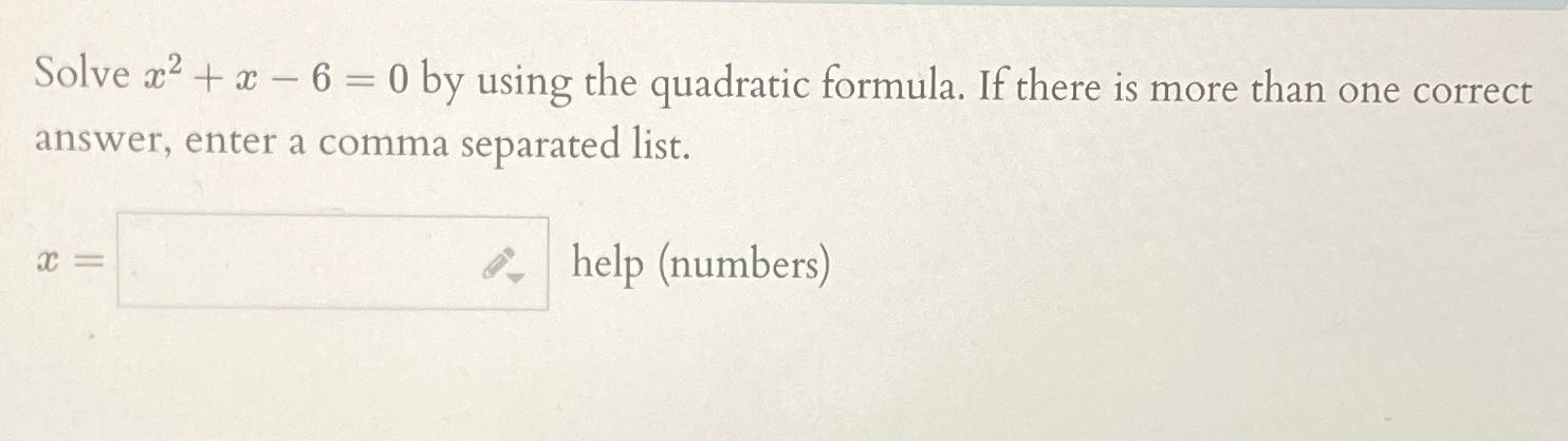 Solved Solve x2+x-6=0 ﻿by using the quadratic formula. If | Chegg.com