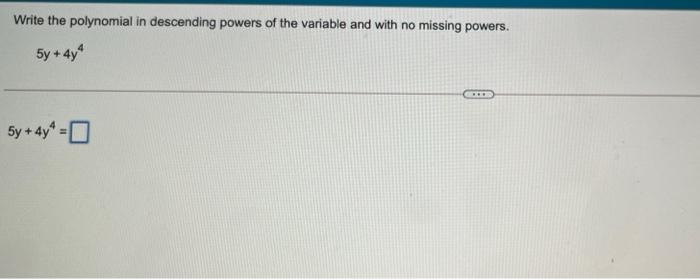 Solved Write the polynomial in descending powers of the | Chegg.com