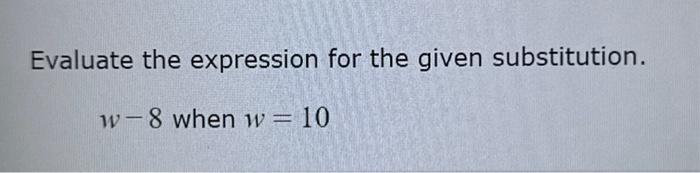 Solved Evaluate the expression for the given substitution. | Chegg.com