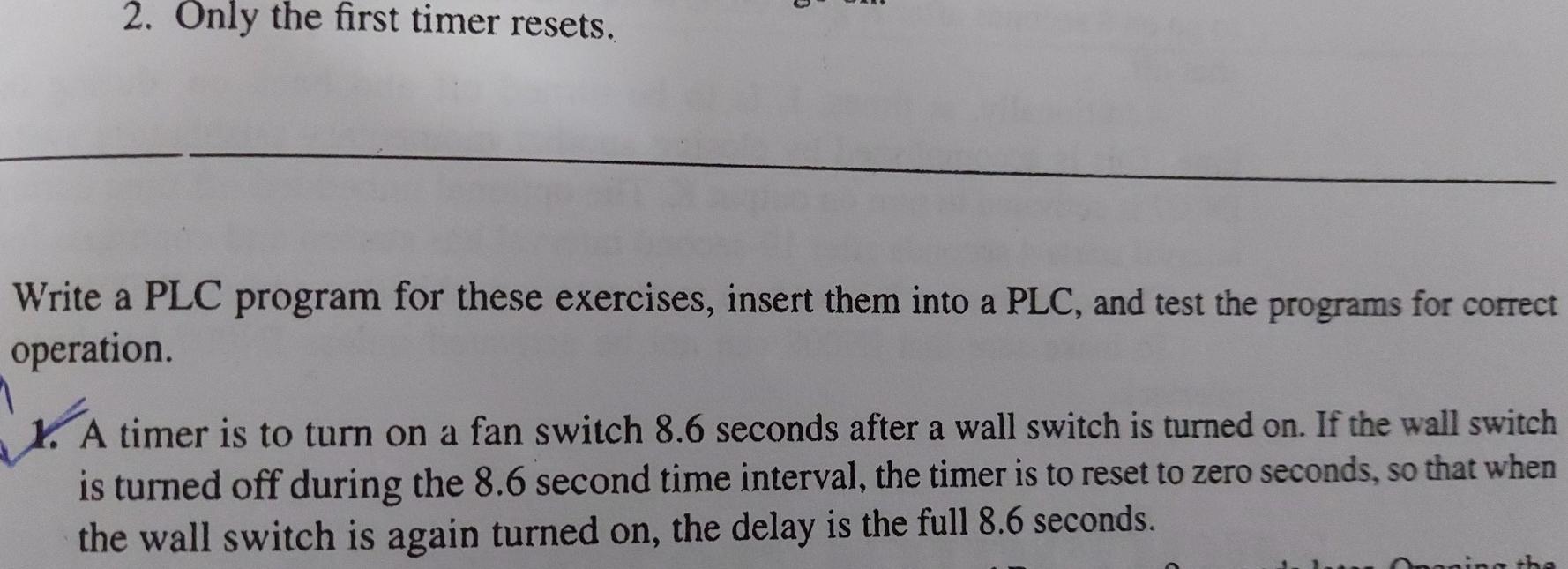 Solved 2. Only the first timer resets. Write a PLC program | Chegg.com