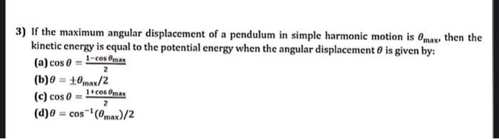 Solved 3) If the maximum angular displacement of a pendulum | Chegg.com