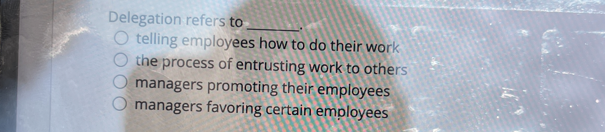 Solved Delegation refers totelling employees how to do their | Chegg.com