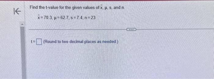 Solved Find the t-value for the given values of xˉ,μ,s, and | Chegg.com